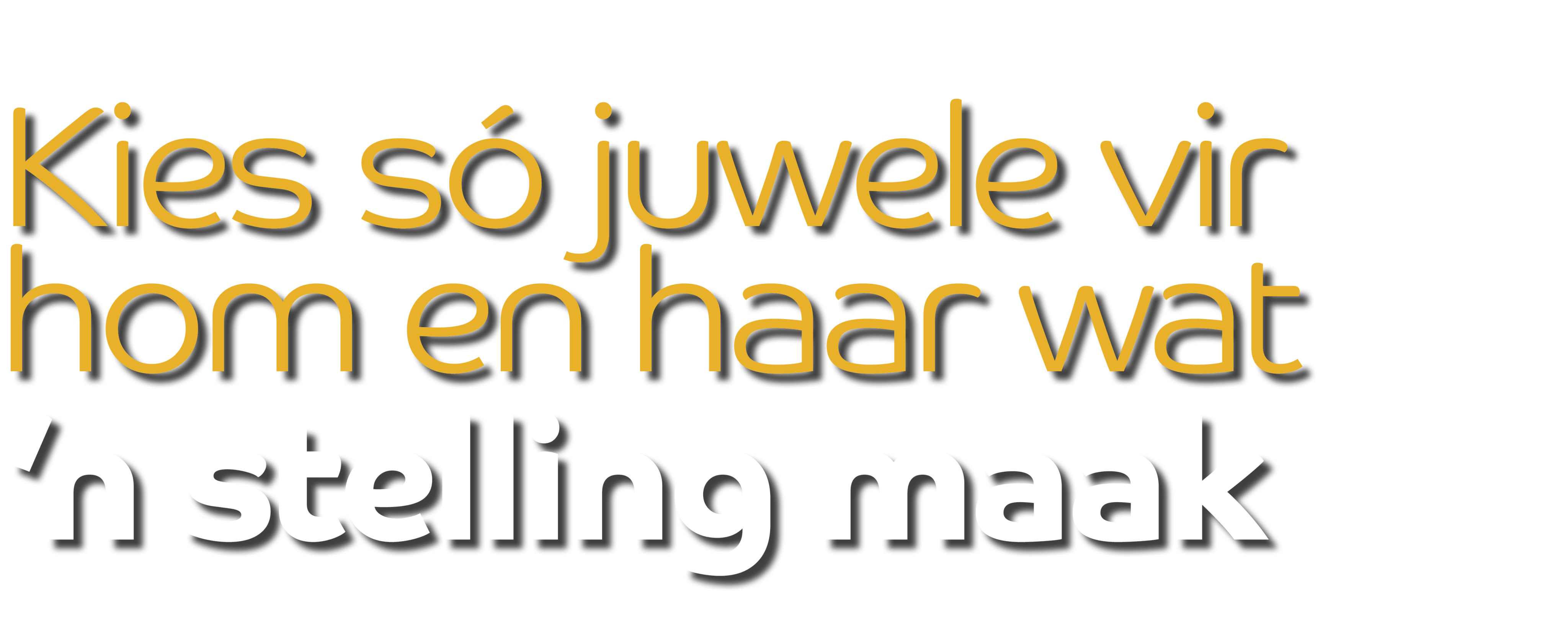 Kies só juwele vir hom en haar wat ’n stelling maak